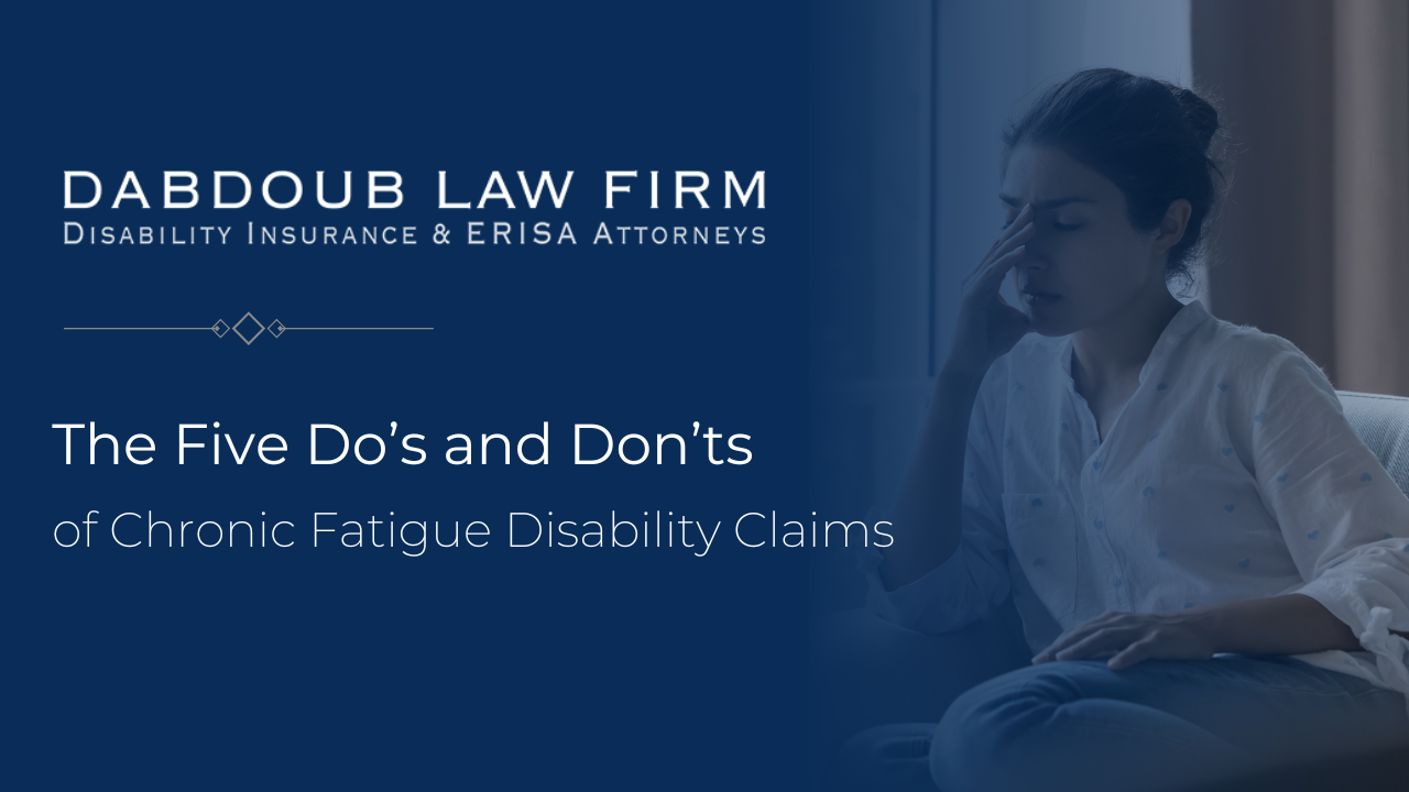The Five Do’s and Don’ts of Chronic Fatigue Disability Claims | Dabdoub ...