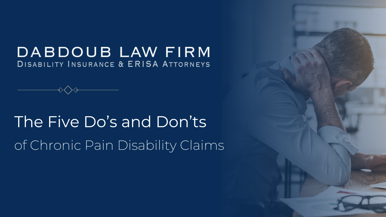 The Five Do’s and Don’ts of Chronic Pain Disability Claims | Dabdoub ...